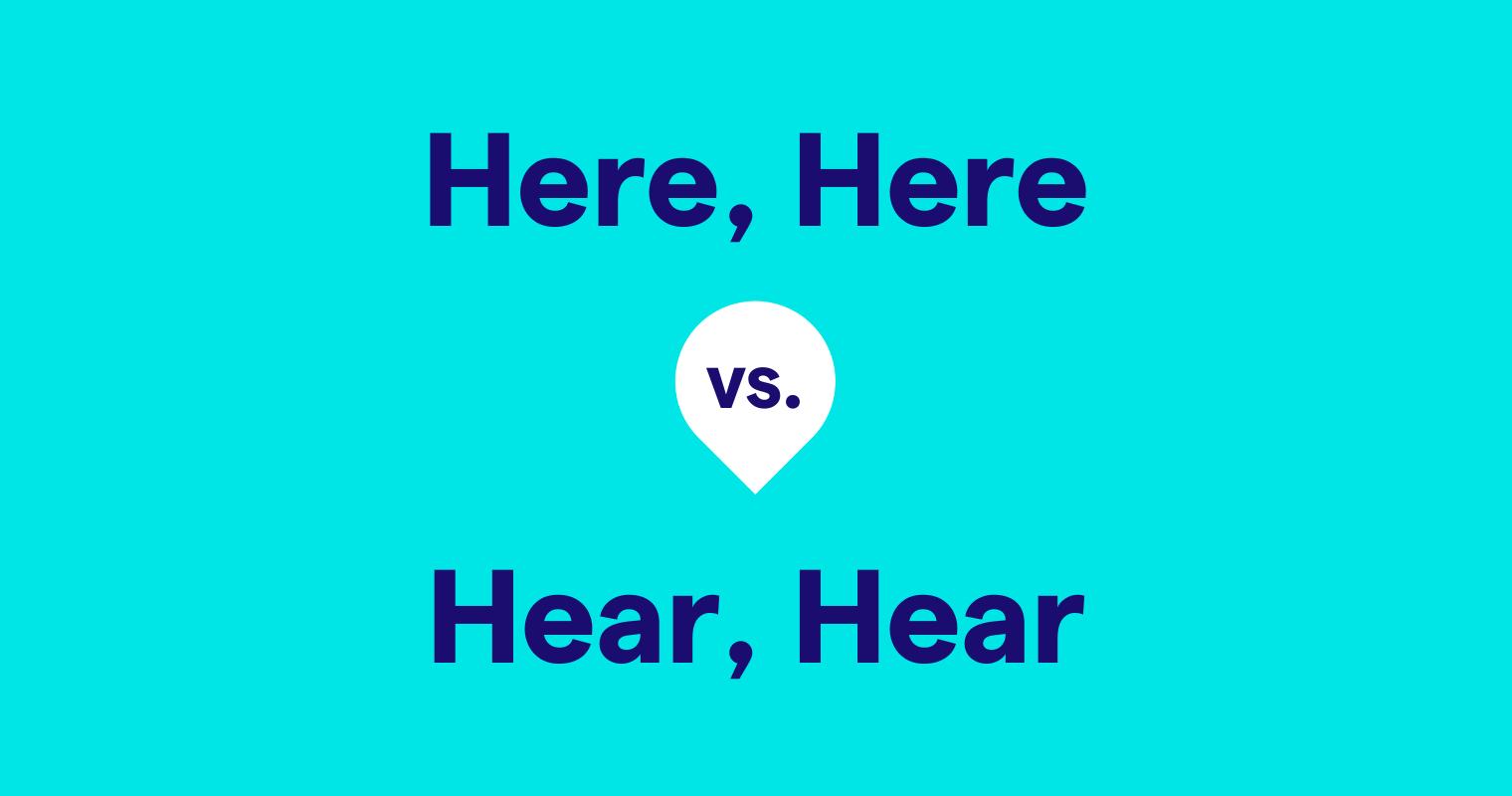 Here, Here vs. Hear, Hear: Which Is Correct? | Grammarly