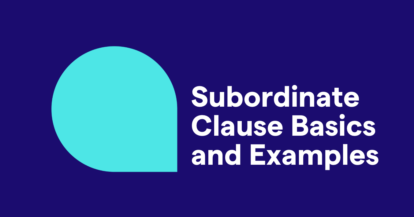 What Is a Subordinate Clause? (With Examples) | Grammarly