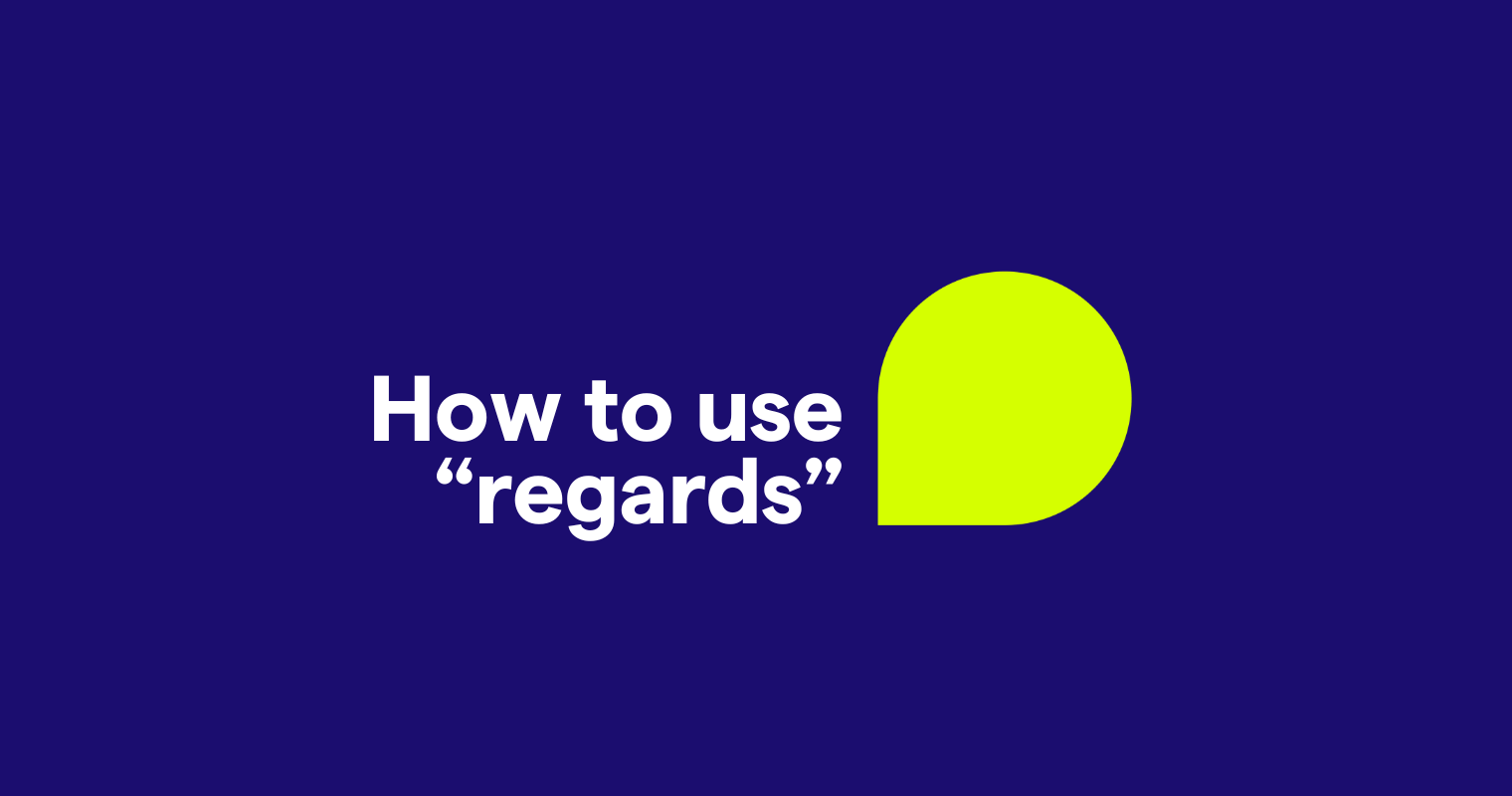 How to Use “Regards,” “Best Regards,” and “Kind Regards” | Grammarly