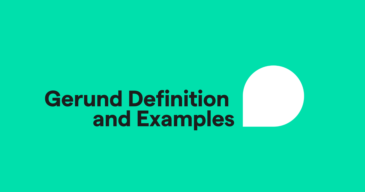 What Is a Gerund? Definition and Examples | Grammarly