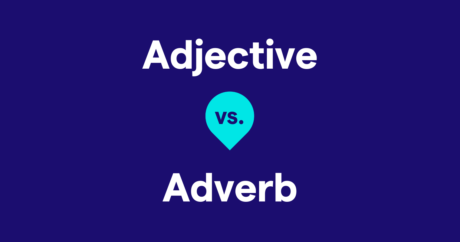 Adjectives and Adverbs: What's the Difference? | Grammarly