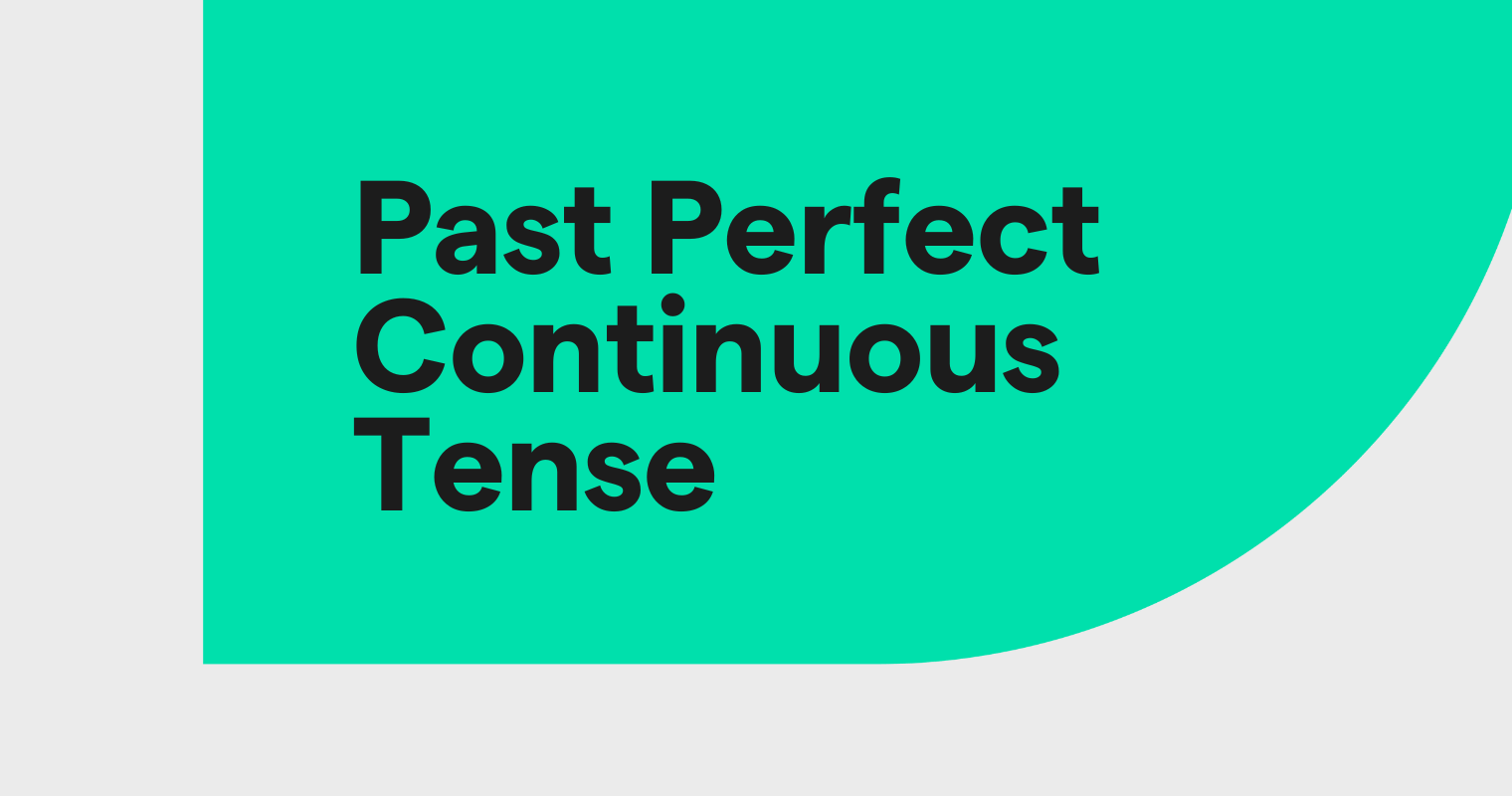 Past Perfect Continuous Tense English Grammar Verb Tenses