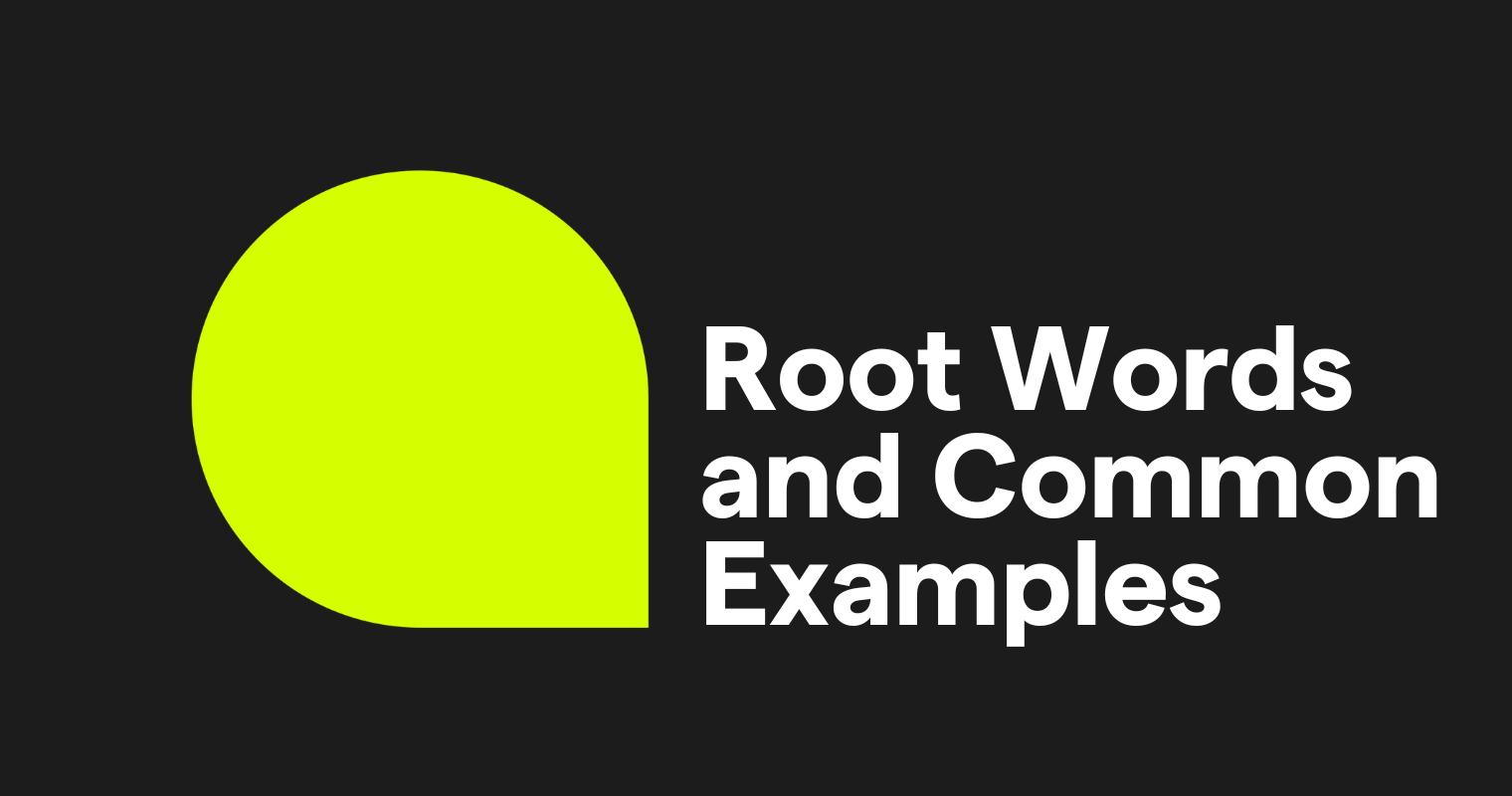 Root Words: Definition, Lists, and Examples | Grammarly