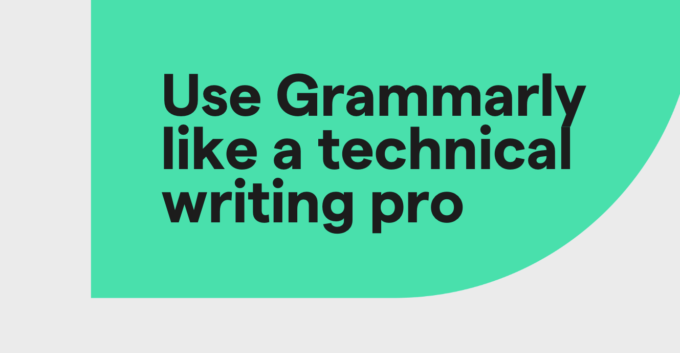 How to Use Grammarly Like a Technical Writing Pro | Grammarly