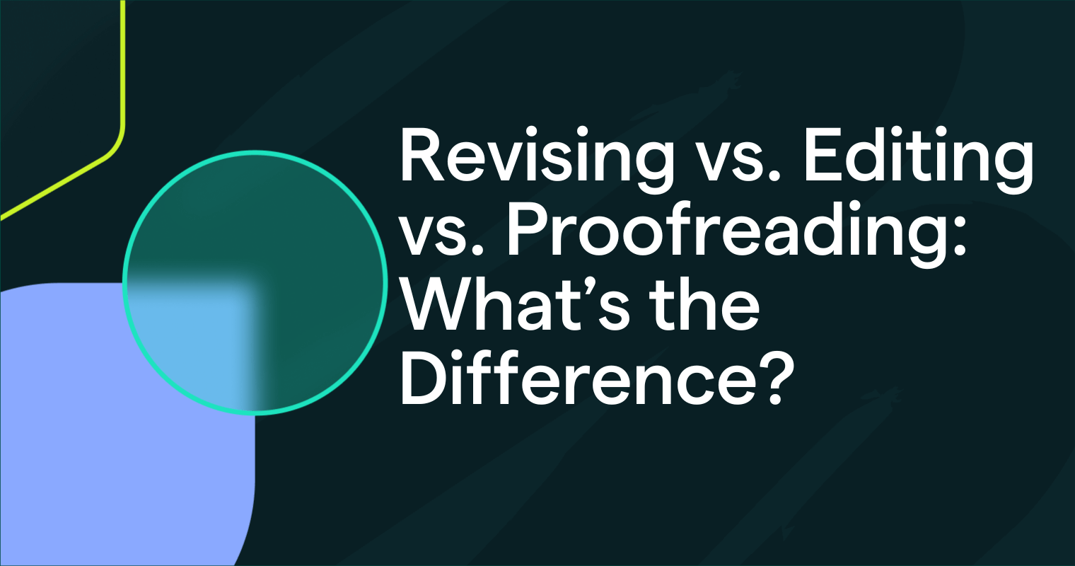 Revising vs. Editing vs. Proofreading: What’s the Difference? | Grammarly Blog
